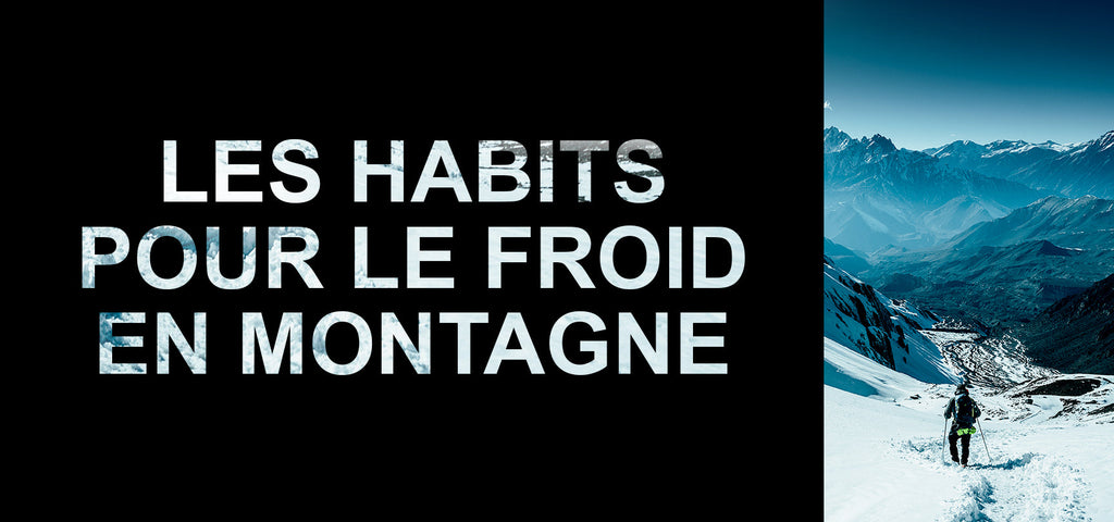Comment affronter le froid en montagne sans danger ? | Climb Winter